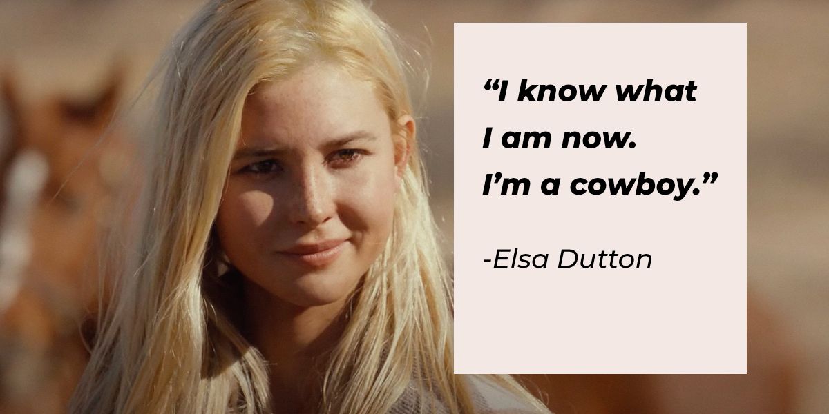 35 Elsa Dutton Quotes: Poignant Insights from the Free-Spirited Cowgirl