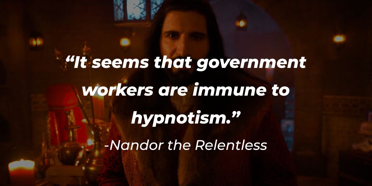 23 Nandor the Relentless Quotes — A Soft Vampire from Comedy Horror Series