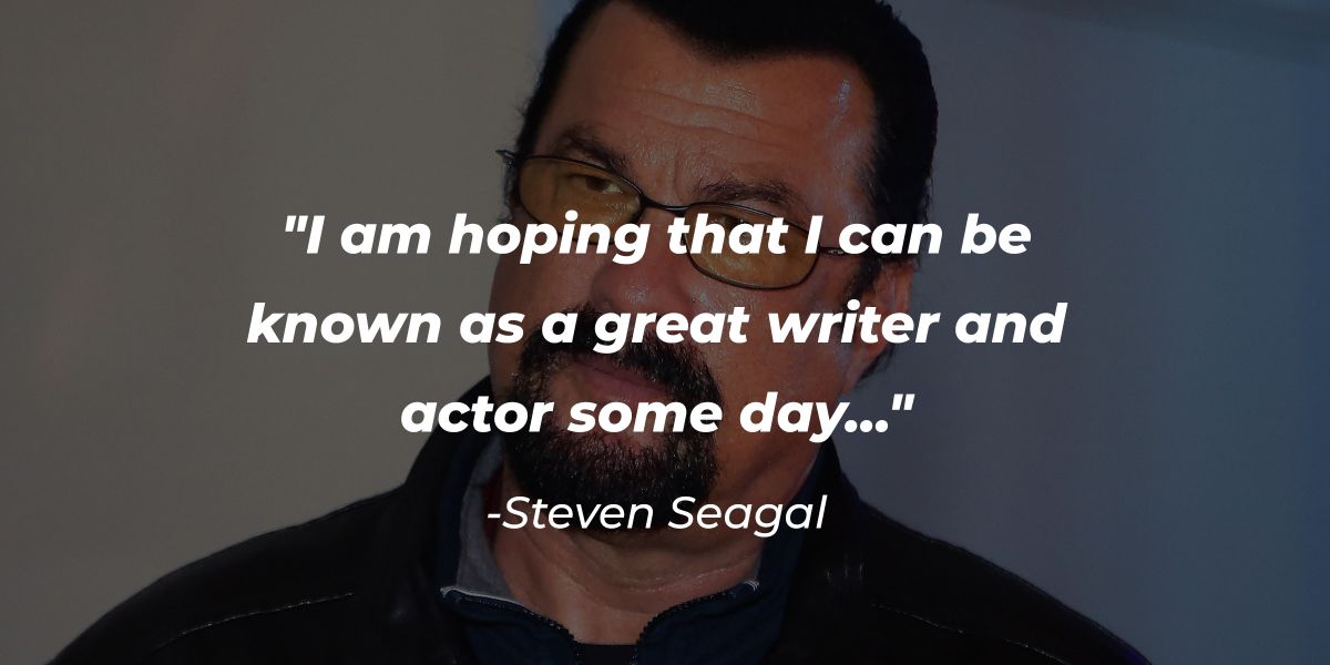 Steven Seagal Quotes from the Controversial Star of the ’90s