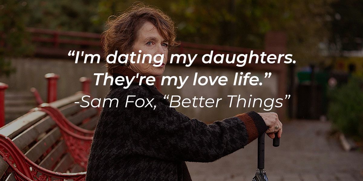 35 'Better Things' Quotes that Reflect on Life, Family, and Motherhood