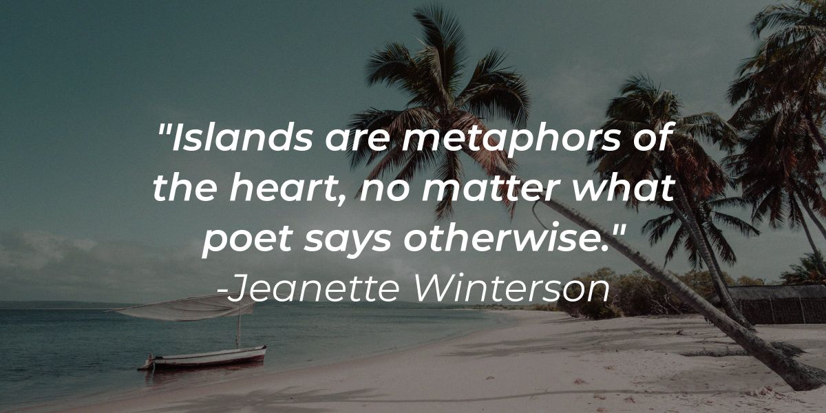 59 Island Quotes to Inspire the Adventurer and Thinker in You