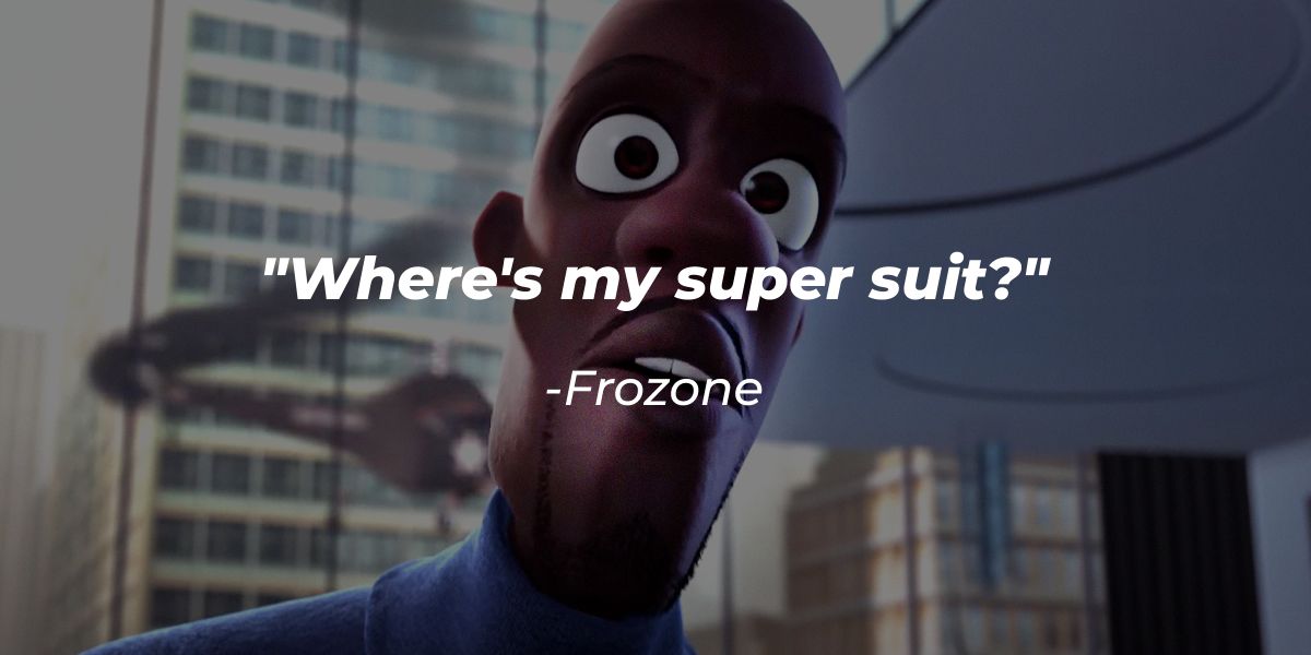 44 Frozone Quotes and Other Funny Sayings from ‘The Incredibles’ Franchise