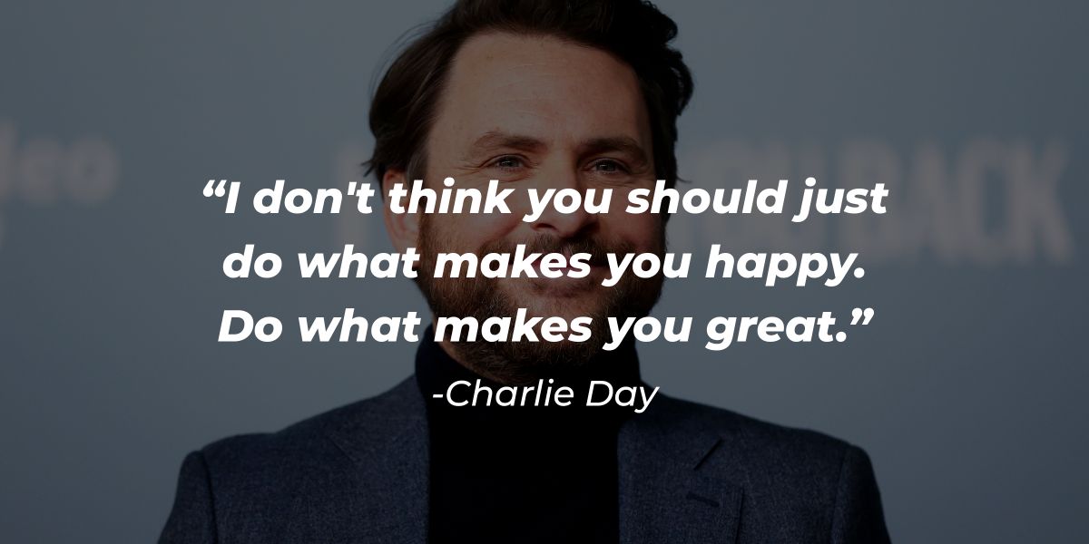 37 Charlie Day Quotes from the Multitalented Actor, Writer and Producer