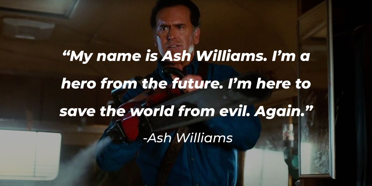47 'Ash vs. Evil Dead 'Quotes: A Sam Raimi's Production