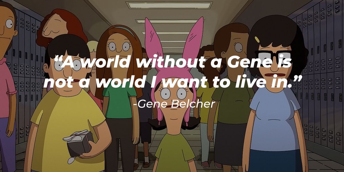 36 Gene Belcher Quotes from ‘Bob’s Burgers’ Hilarious World