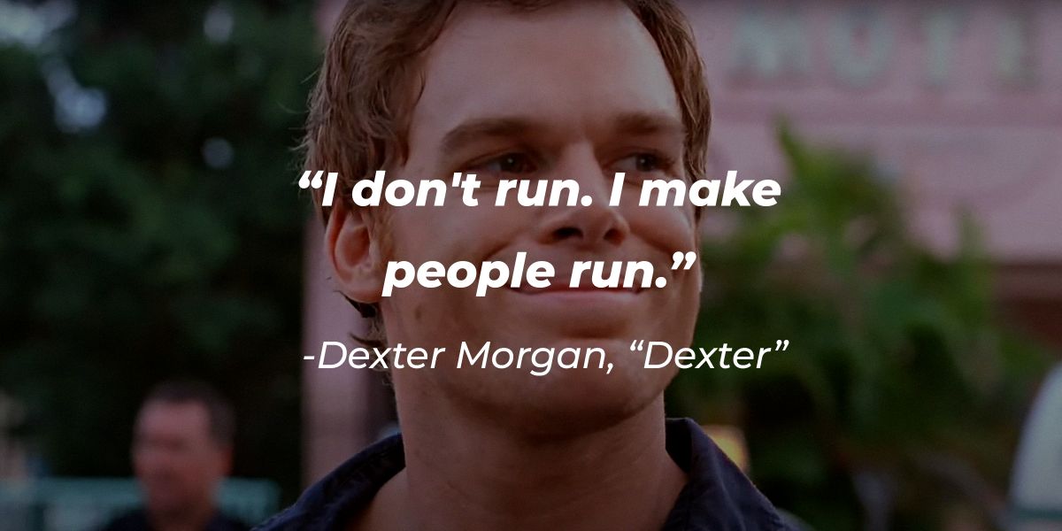 72 Dexter Morgan Quotes to Help You Manage Your Dark Passenger