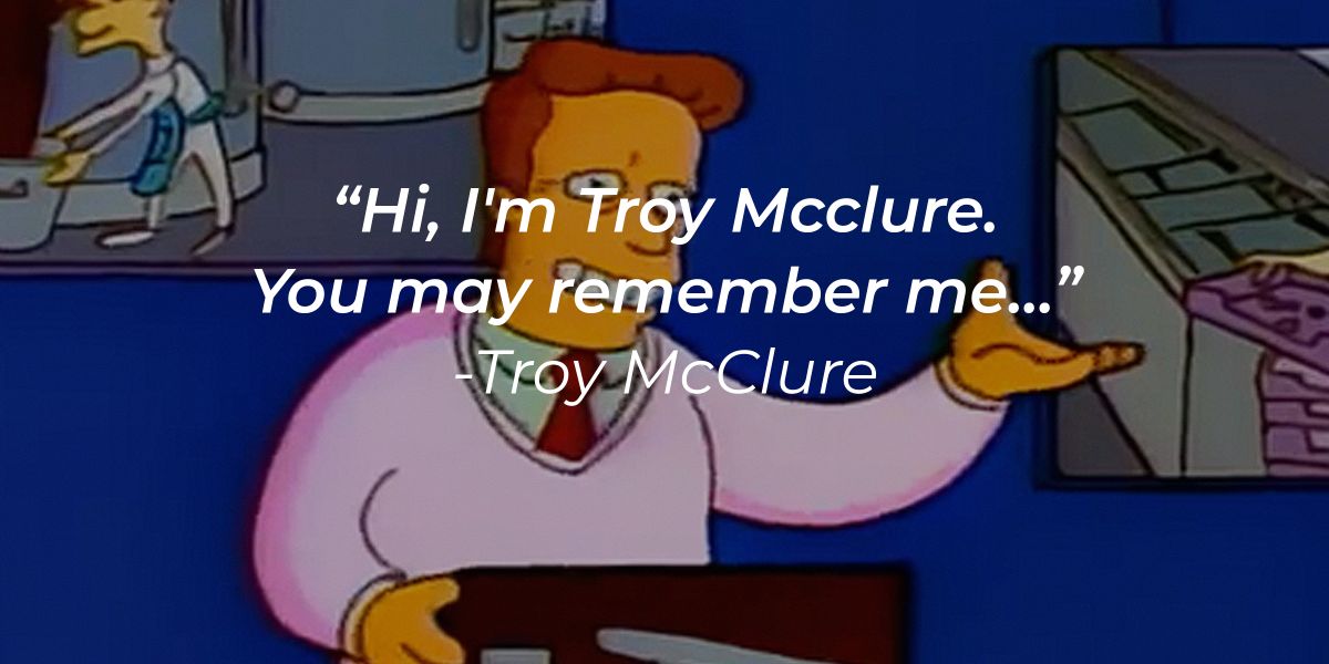 33 Troy McClure Quotes from the Hilarious Actor Turned Informercial Star
