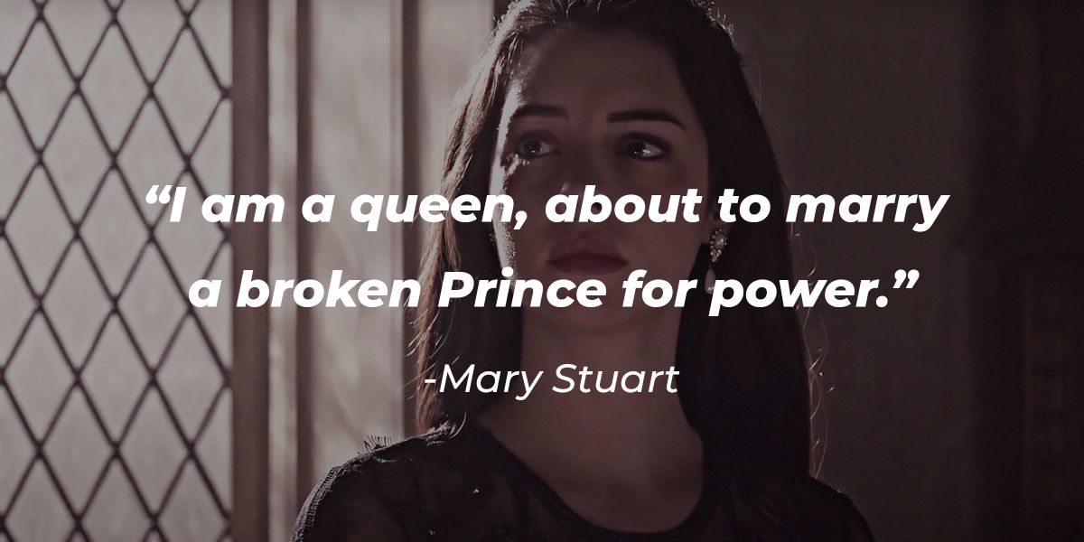 50 'Reign' Quotes from a Drama Series Based on Real Characters