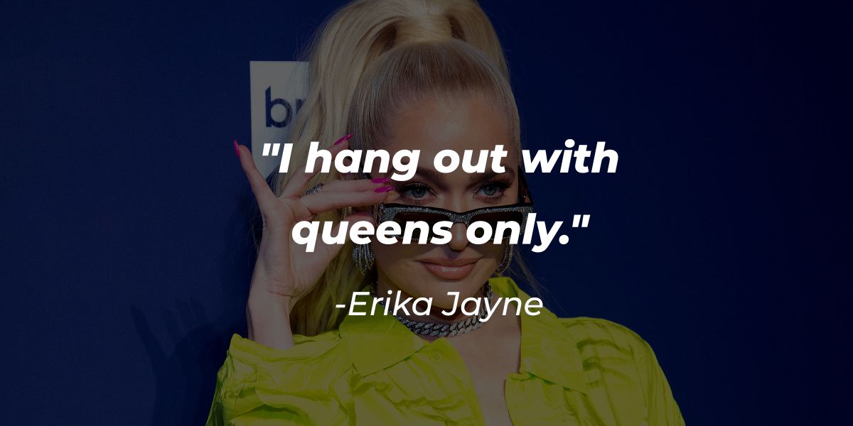 85 Erika Jayne Quotes - Actress and Singer from RHOBH